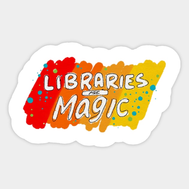 Libraries Are Magic - Libraries - Sticker | TeePublic